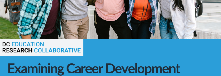 DC Education Research Collaborative Receives $3M Grant to Study Career Development Opportunities ...